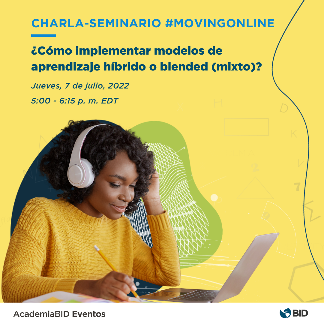 ¿Cómo implementar modelos de aprendizaje híbrido o blended (mixto)? | BID | Webinar